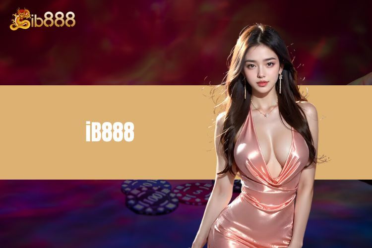 เดิมพันชั้นนำที่ IB888 – เจ้ามือรับแทงที่มีชื่อเสียง